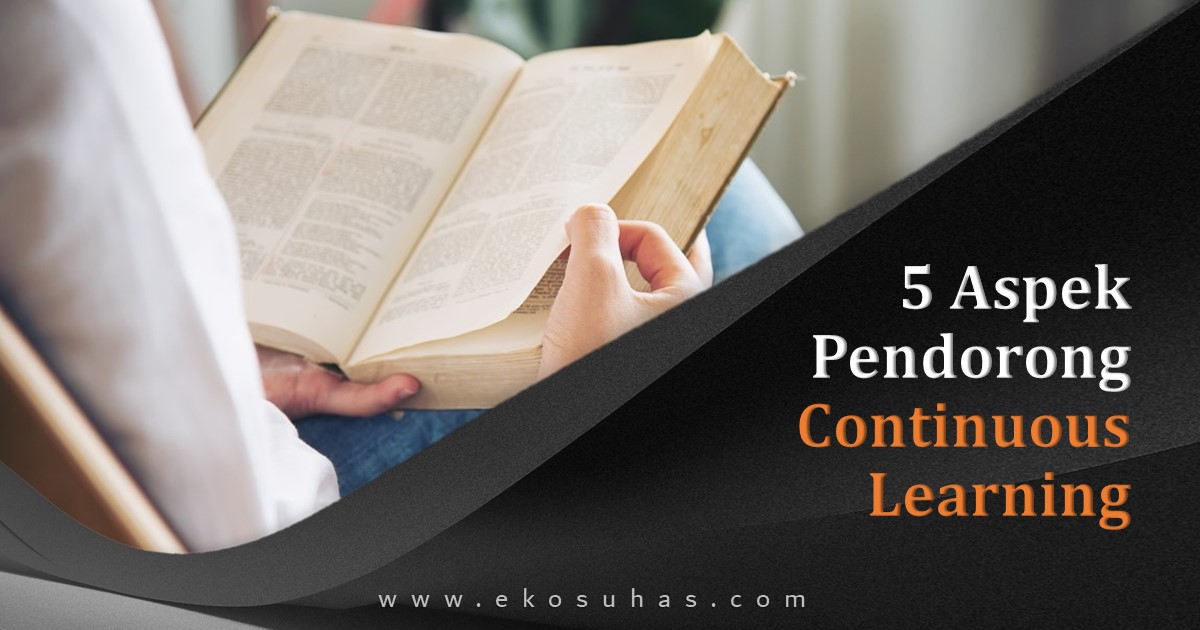 5 Aspek Pendorong Continuous Learning - ekosuhas.com